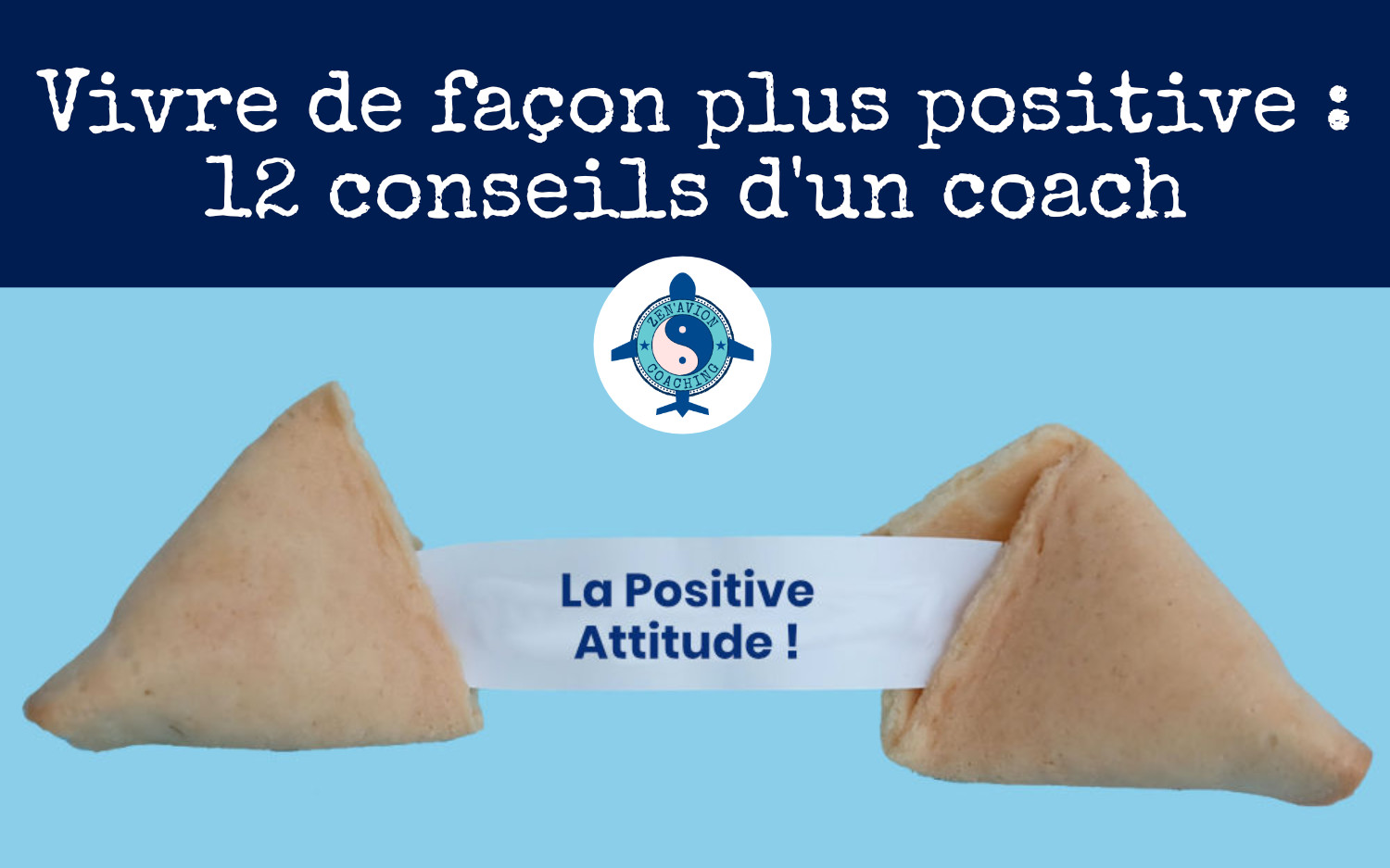 Pensées positives : 12 conseils d'un coach pour vivre de façon + positive